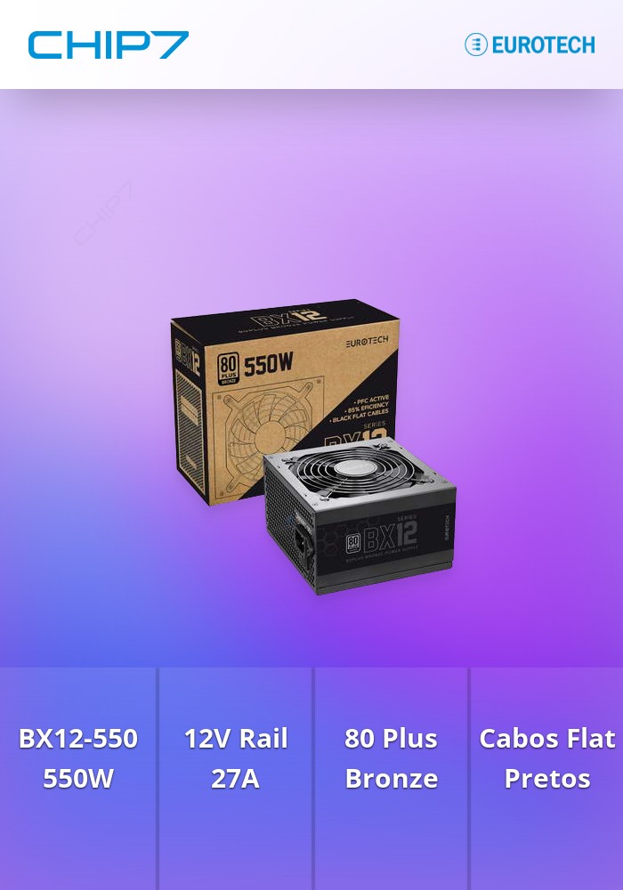 EUROTECH FONTE ALIMENTACAO 80 PLUS BRONZE BX12-550 550W 27A/12V SINGLE ...