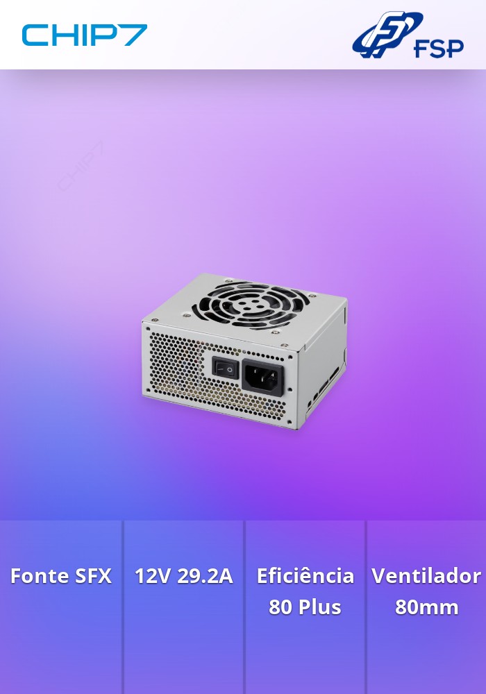 FSP FONTE ALIMENTACAO SFX BRONZE FSP350-50SAC 350W SINGLE RAIL | CHIP7