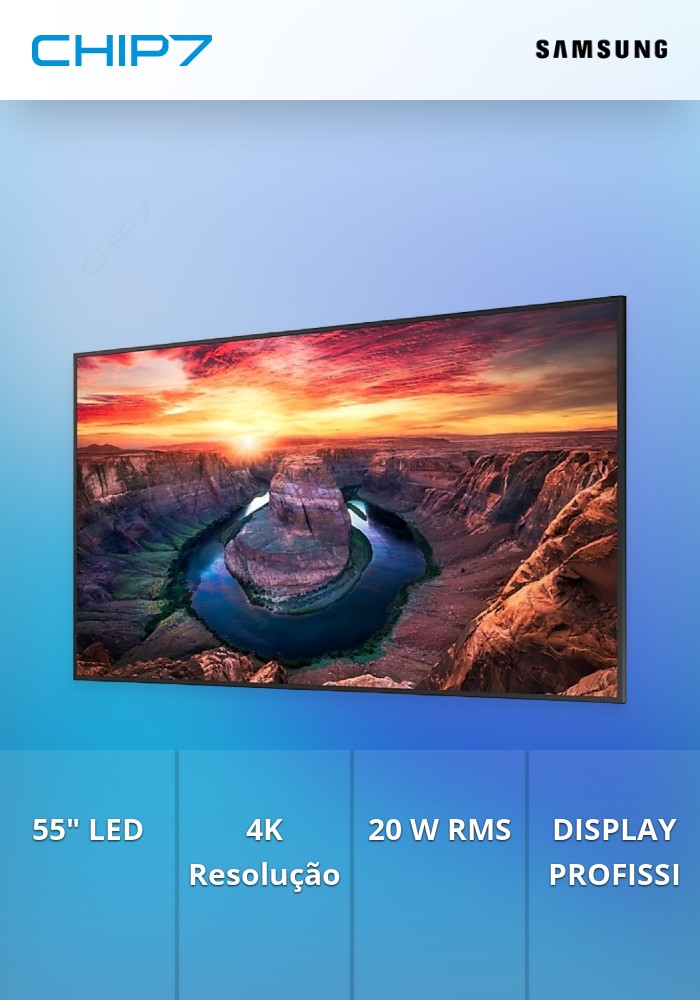 SAMSUNG DISPLAY PROFISSIONAL LFD 55" QMB-E55 4K 24/7 #PROMO 30-06 | CHIP7